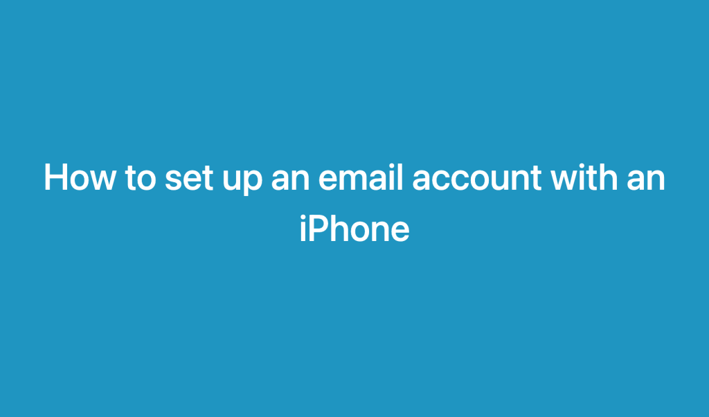 How to set up an email account with an iPhone | LIKUID.COM